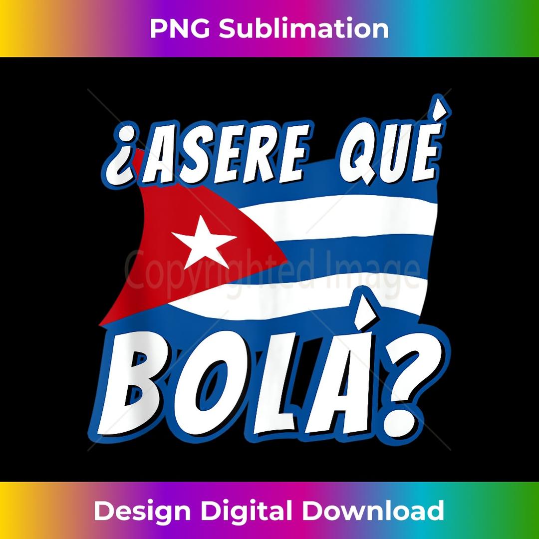 Funny Cuban Saying Havana Cuba Flag Asere Que Bola - Instant | Inspire ...