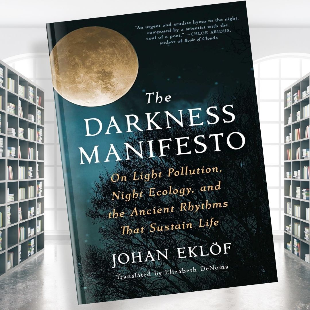 The Darkness Manifesto: On Light Pollution, Night Ecology, a | Inspire ...