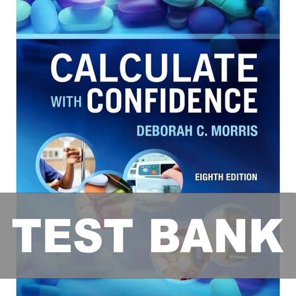Test bank 2024 Calculate with Confidence 8th Edition Morris - Inspire ...