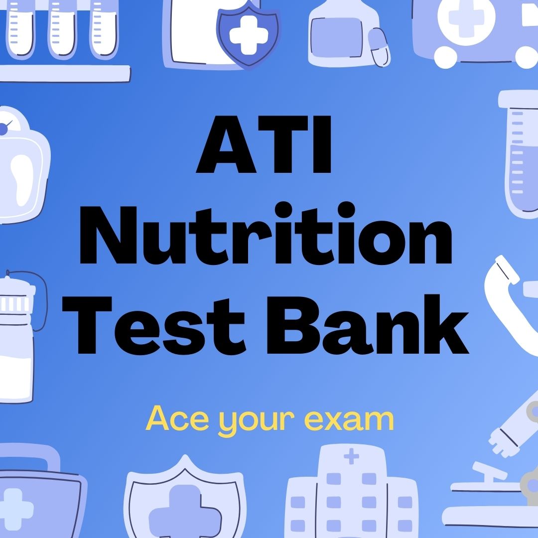 ATI Nutrition Test Bank 2024 | Inspire Uplift
