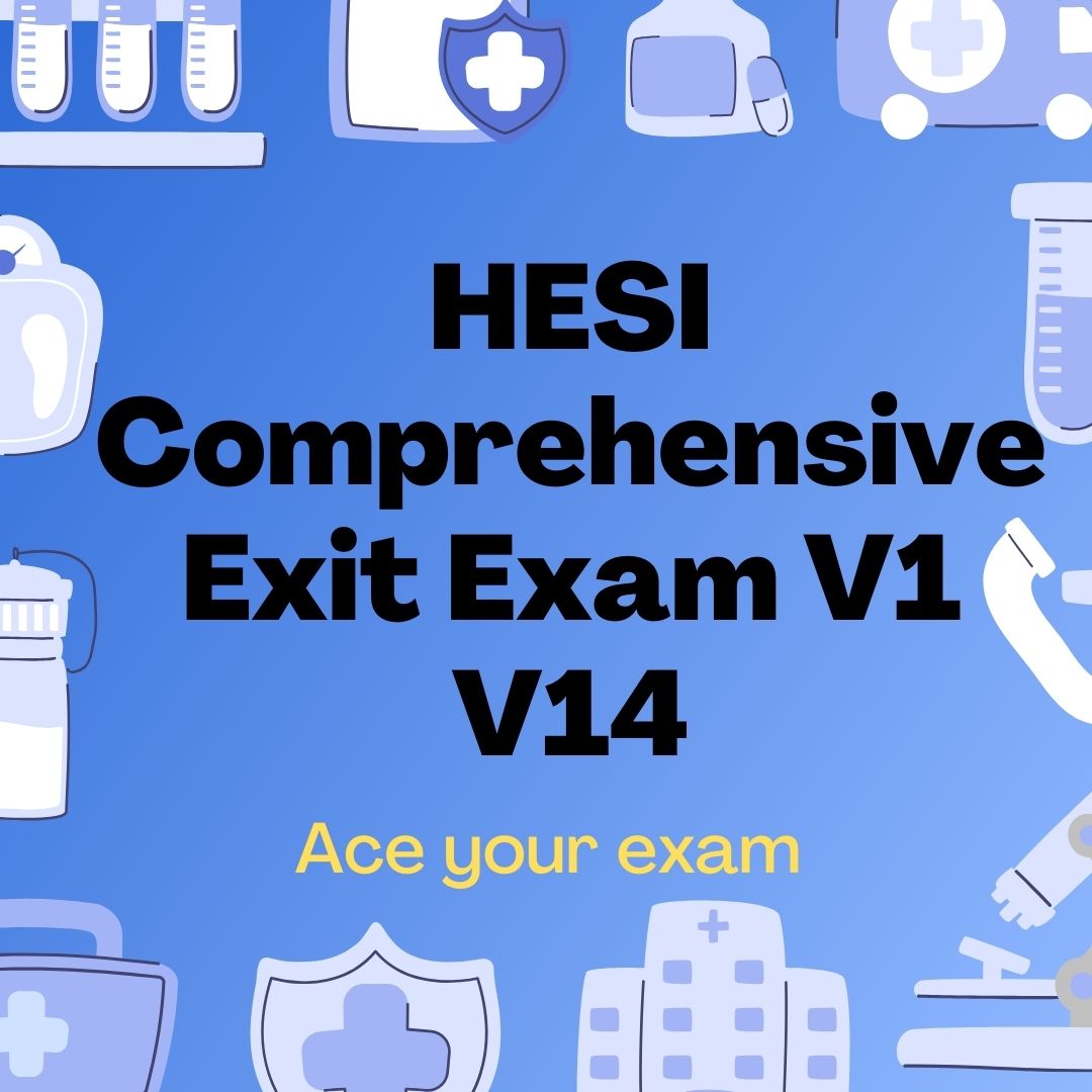 HESI Comprehensive Exit Exam V1 V14 | Inspire Uplift