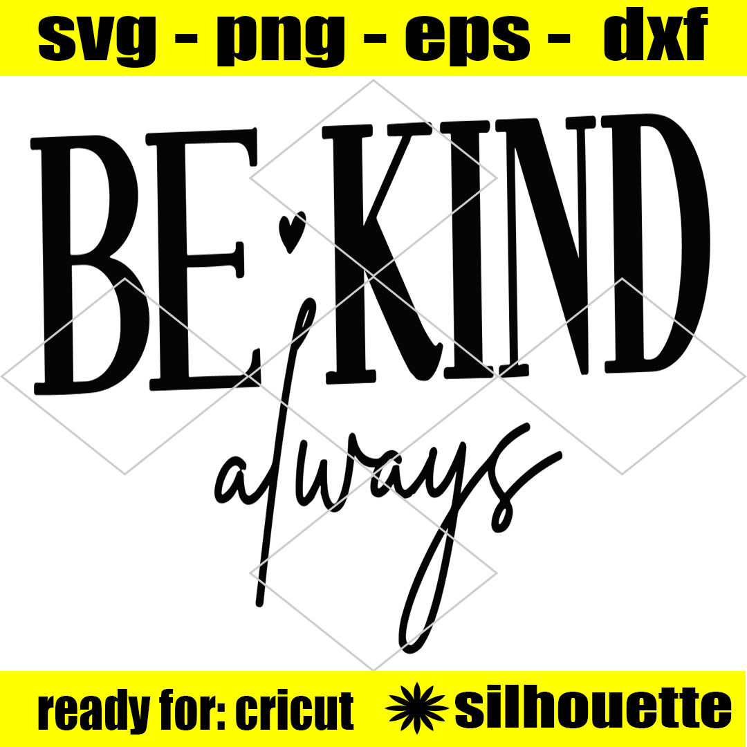 Be Kind Always SVG PNG, Be kind svg, Positive Quote svg, Kin - Inspire ...