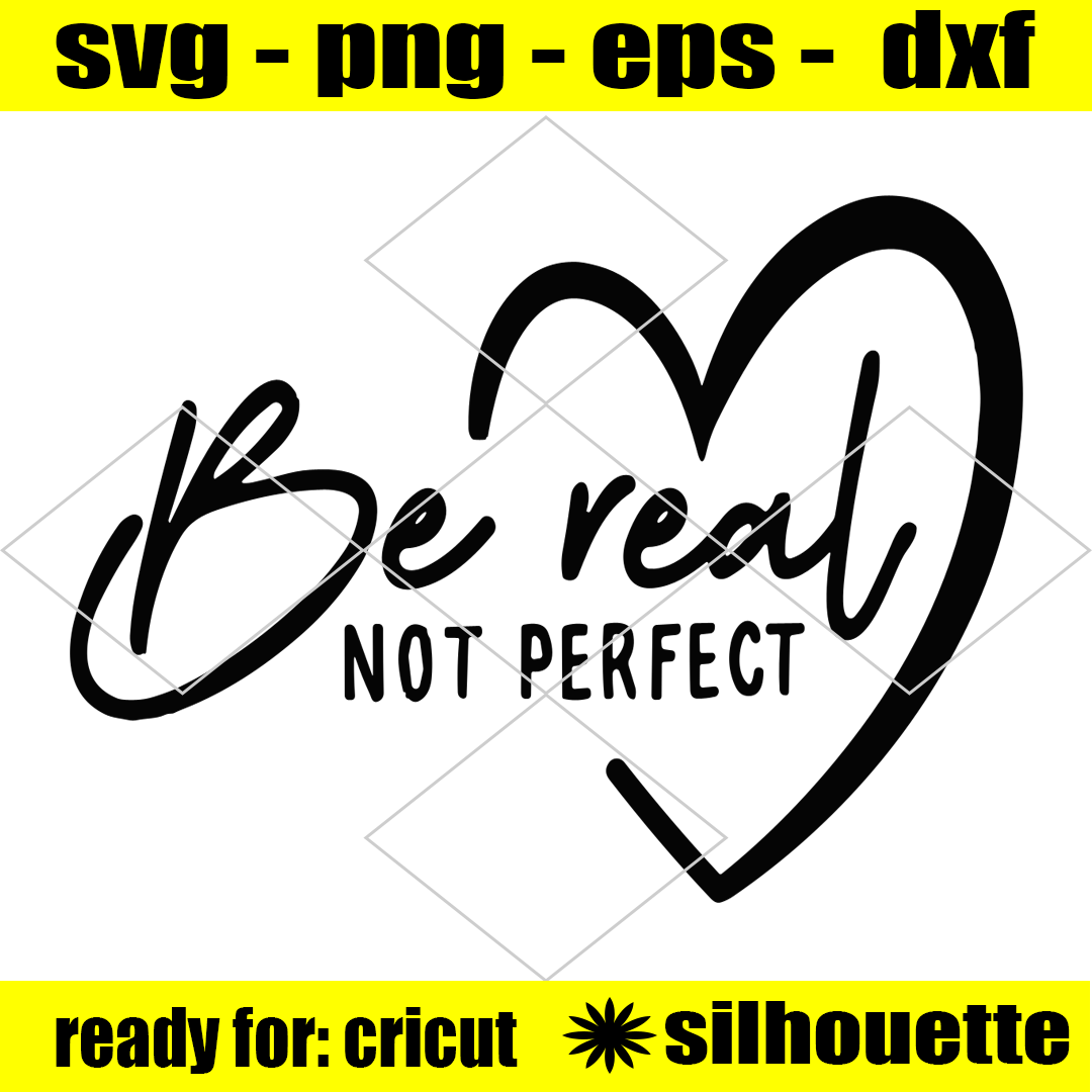 Be Real Not Perfect SVG PNG, Citation inspirante svg, Positi - Inspire ...