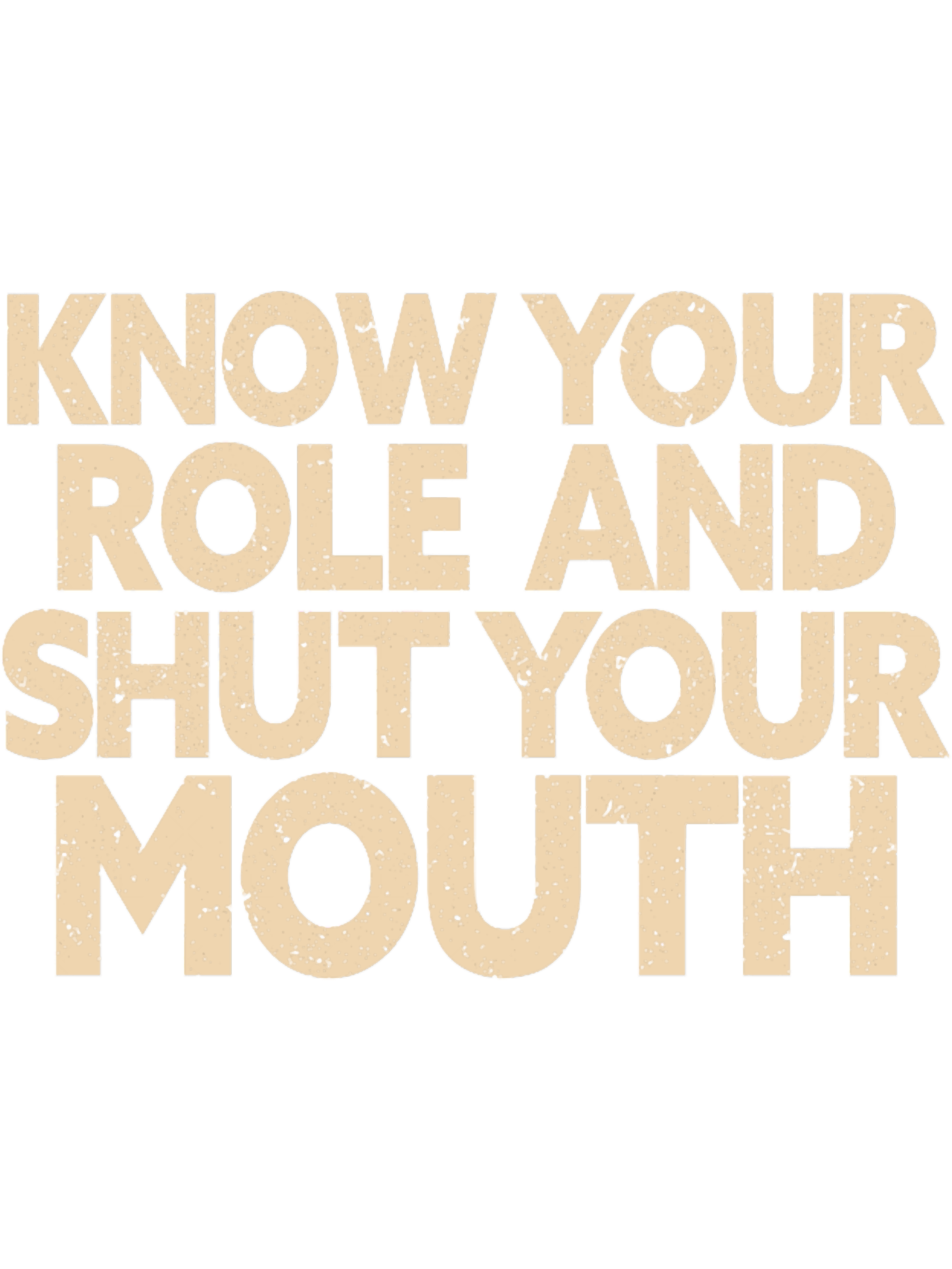Know your role and shut your mouth (2) | Inspire Uplift