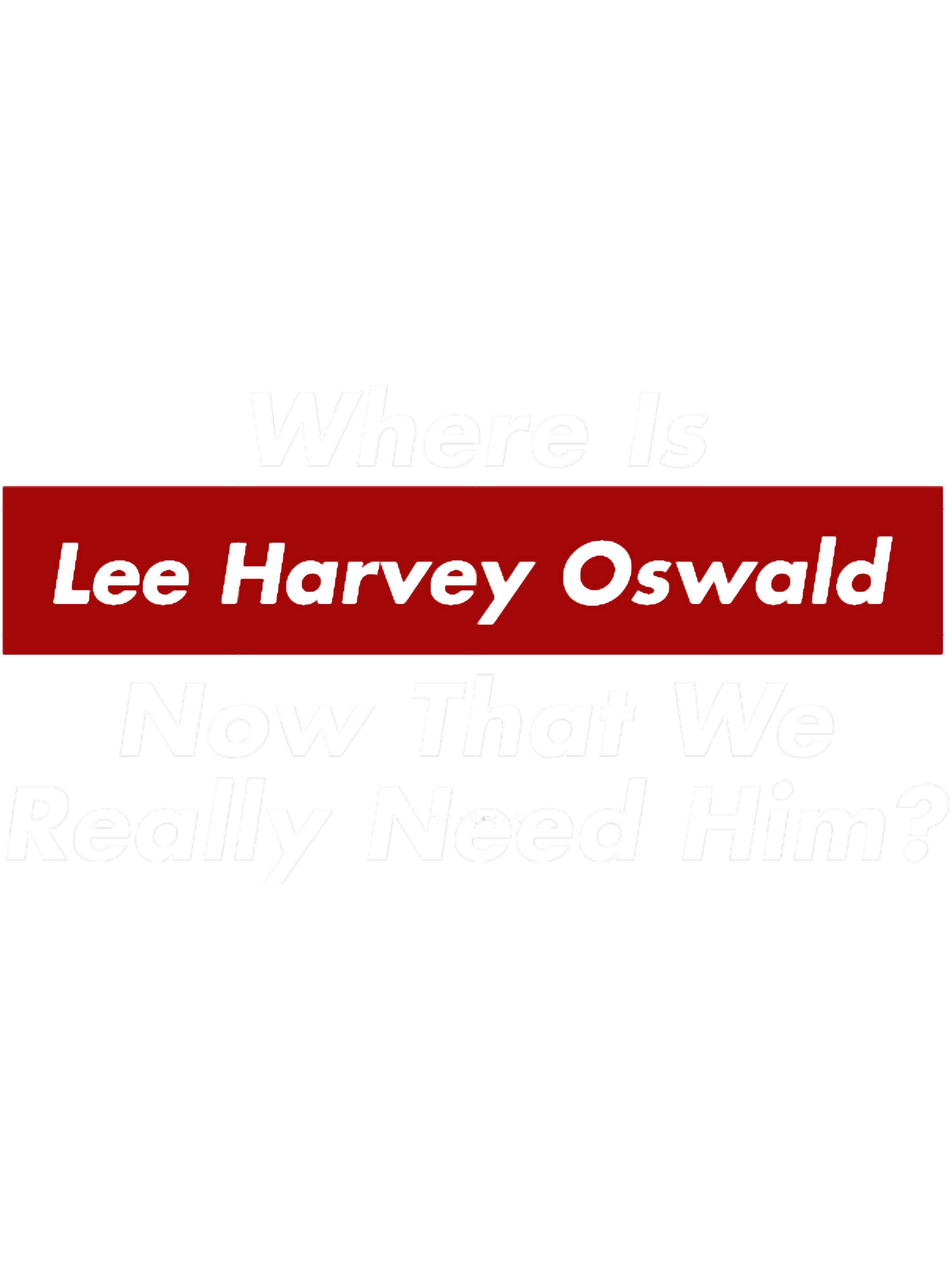 Where Is Lee Harvey Oswald Now That We Really Need Him Trump | Inspire ...
