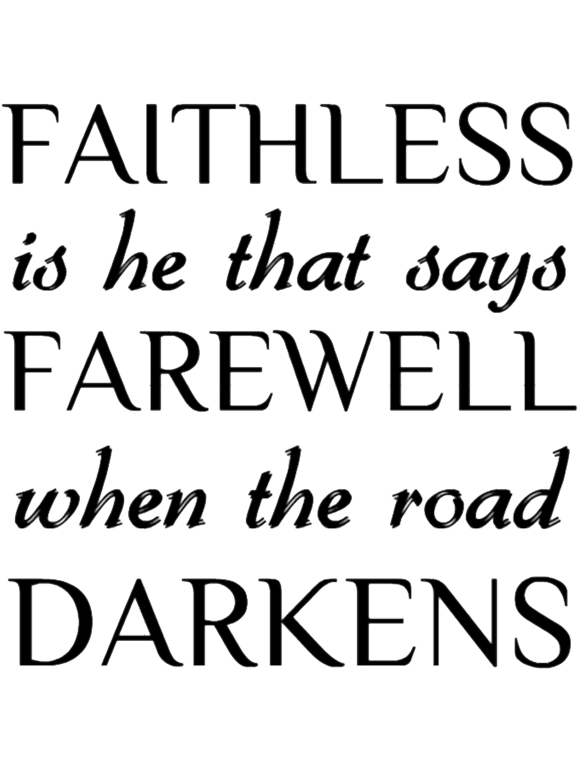 Faithless is he that says farewell when the road darkens JR | Inspire ...