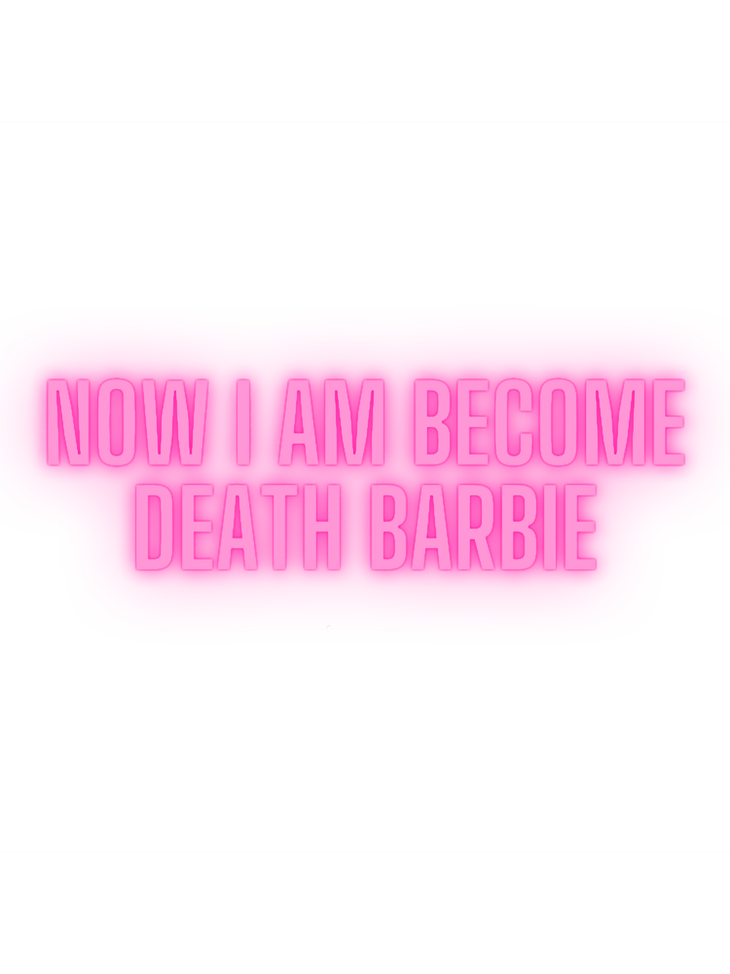 now i am become death barbie (1) | Inspire Uplift