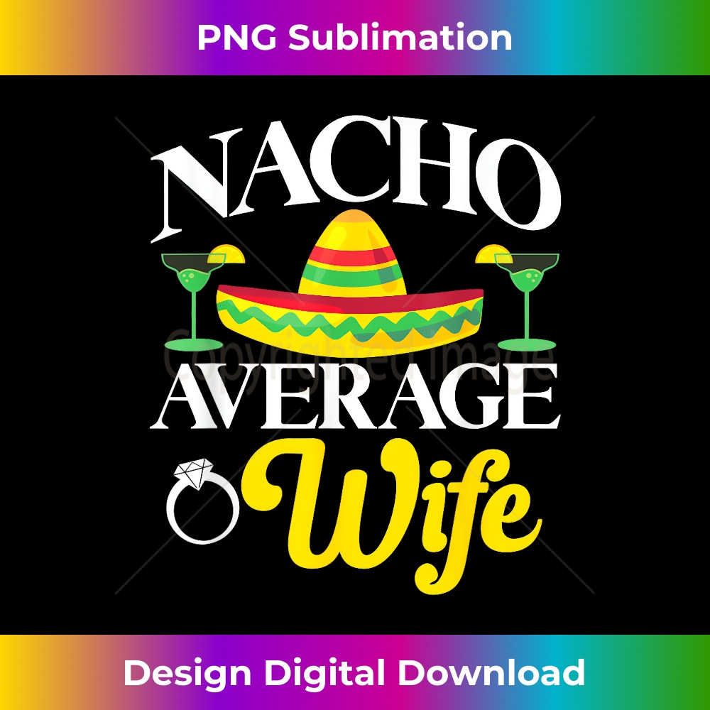 Cinco de Mayo Nacho Average Wife Mexican Fiesta Couples - Co | Inspire ...