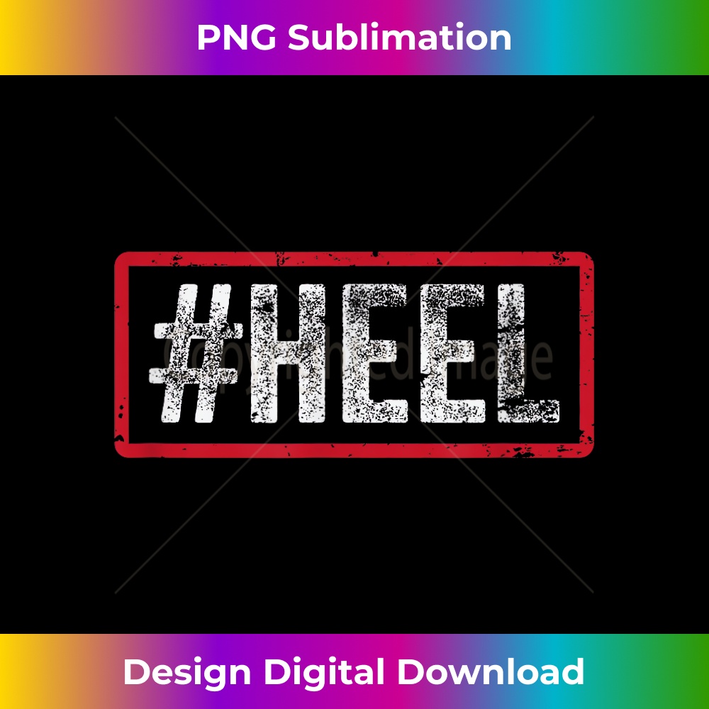 Heel Pro Wrestling Grunge Style - Innovative PNG Sublimation | Inspire Uplift