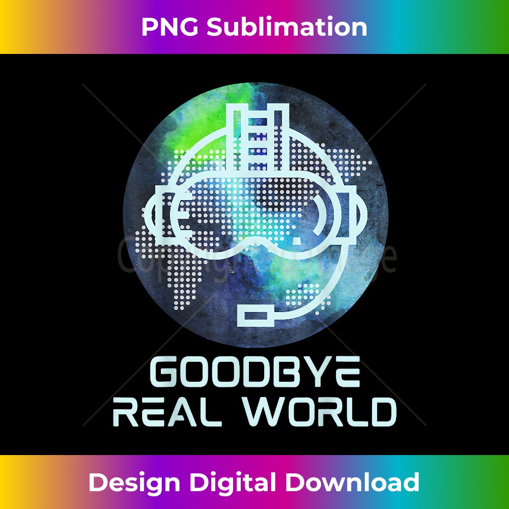 Goodbye Real World Virtual Reality VR AR Gamer World Headset | Inspire ...