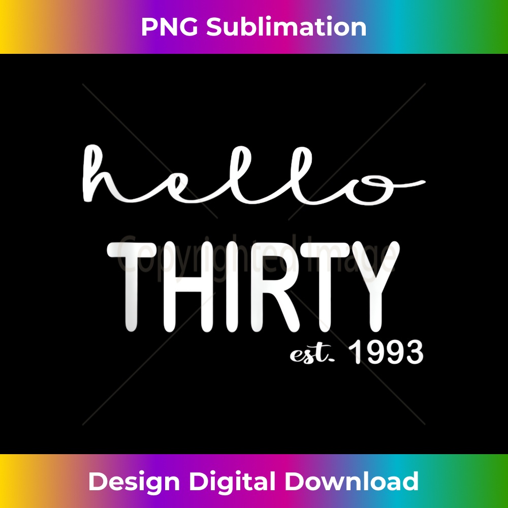 Hello Thirty Est 1993 - 30th Birthday Men Women 30 Years Old | Inspire ...
