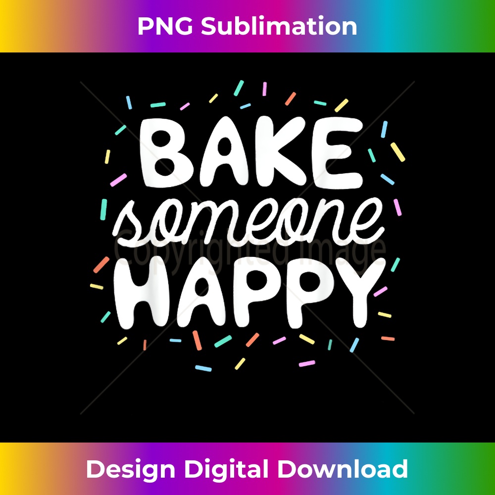 Bake Someone Happy Funny Baking For Baker - Sublimation-Opti | Inspire Uplift