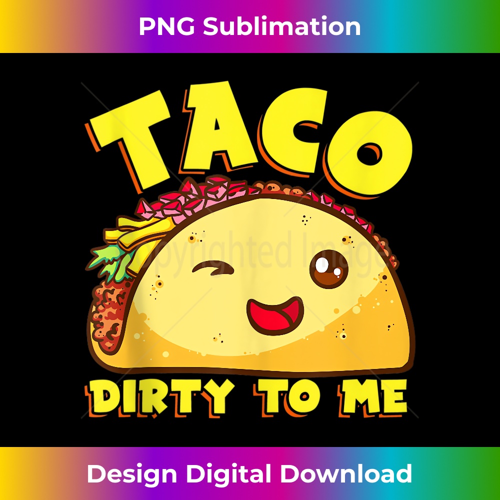 Funny Cinco De Mayo Mexican Food Tacos Joke Taco Dirty To Me | Inspire ...