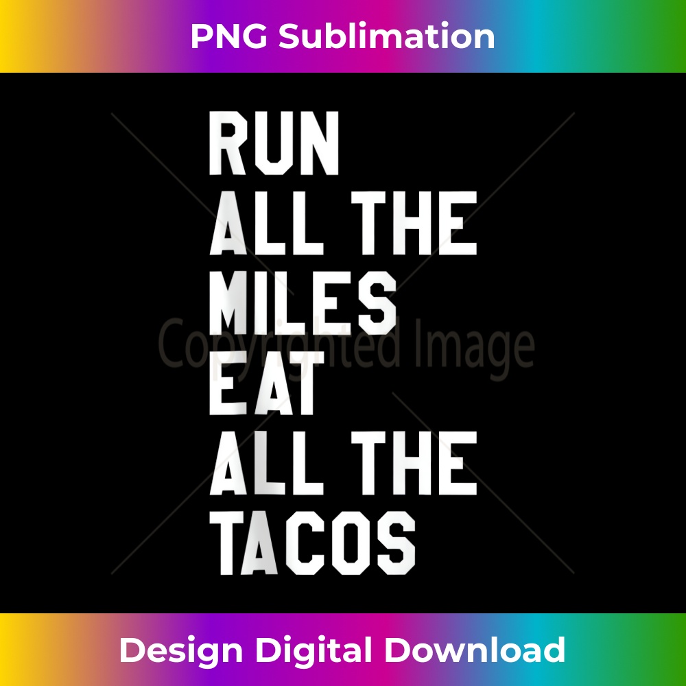Run All The Miles Eat All The Tacos ,Will Run For Tacos Tank | Inspire ...