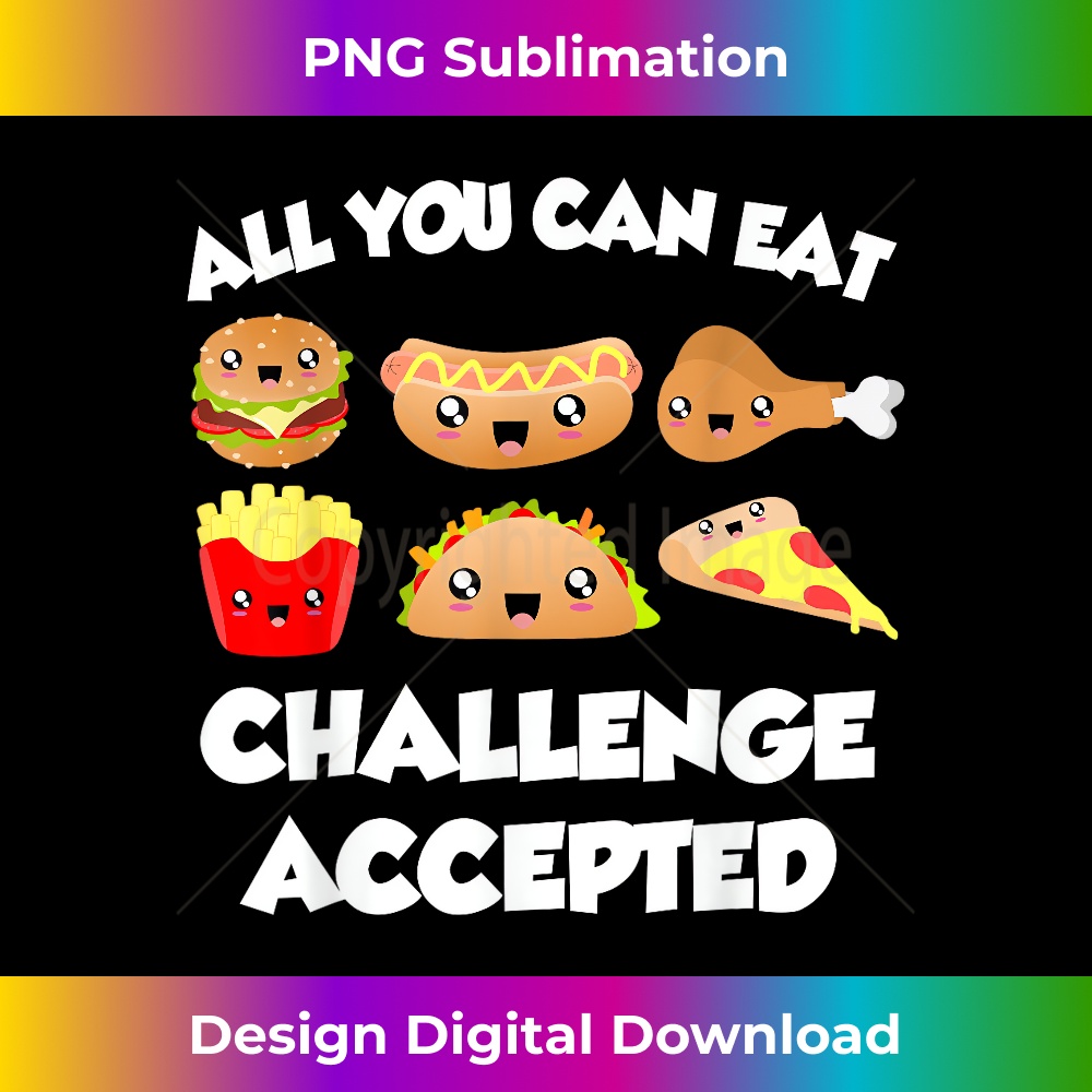 All You Can Eat Challenge Accepted Funny Food Buffet Quote - | Inspire ...