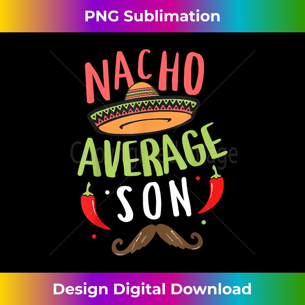Nacho Average Son Mexican Mustache Cinco de Mayo - Sophistic | Inspire ...