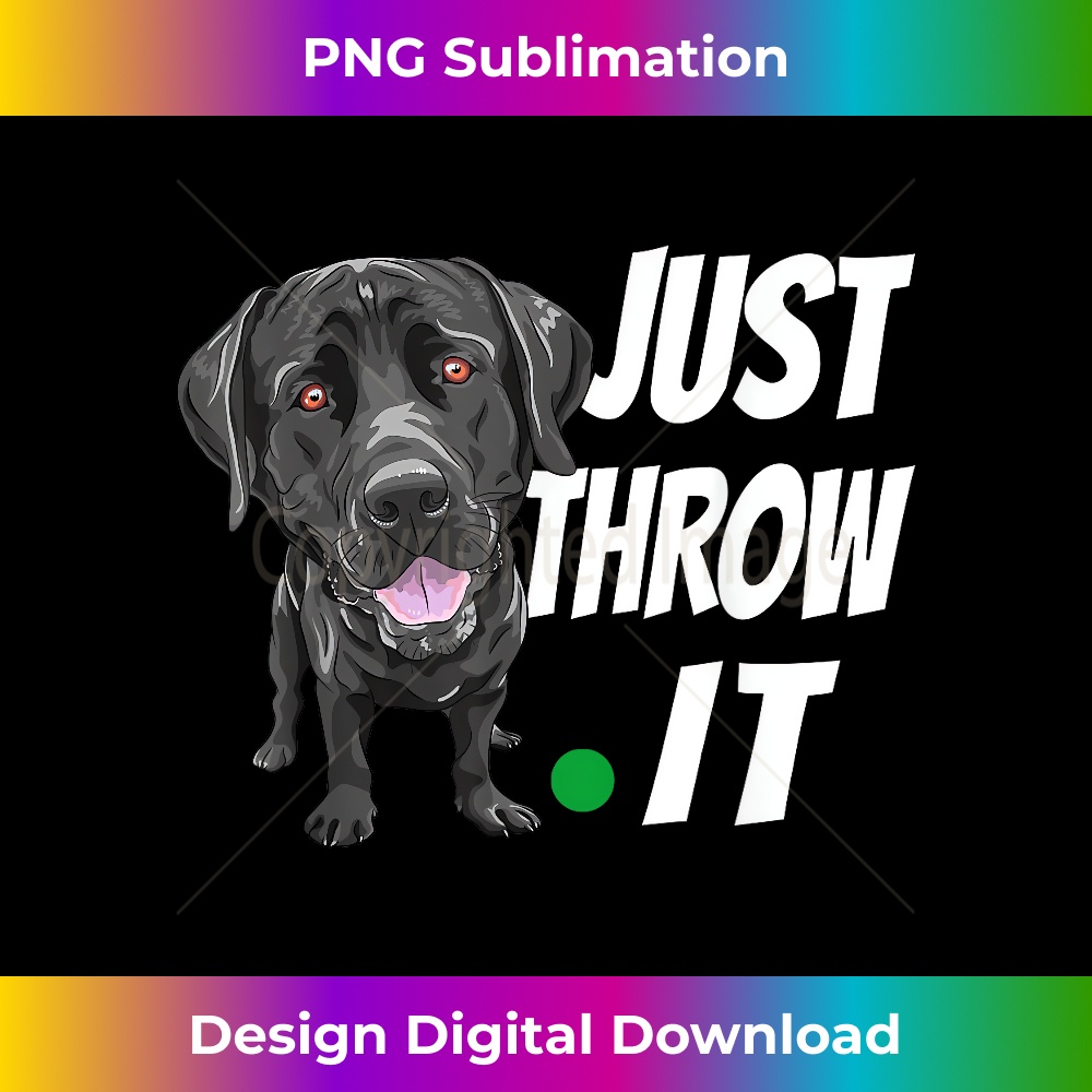 Funny Labrador Retriever Just Throw It Lab Dog - Urban Subli | Inspire ...