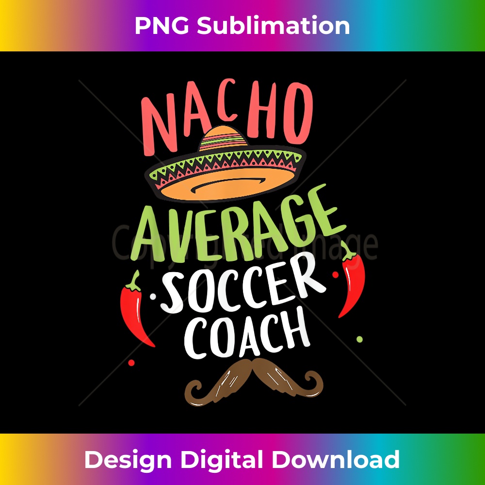 Nacho Average Soccer Coach Sombrero Beard Cinco de Mayo - Ec | Inspire ...