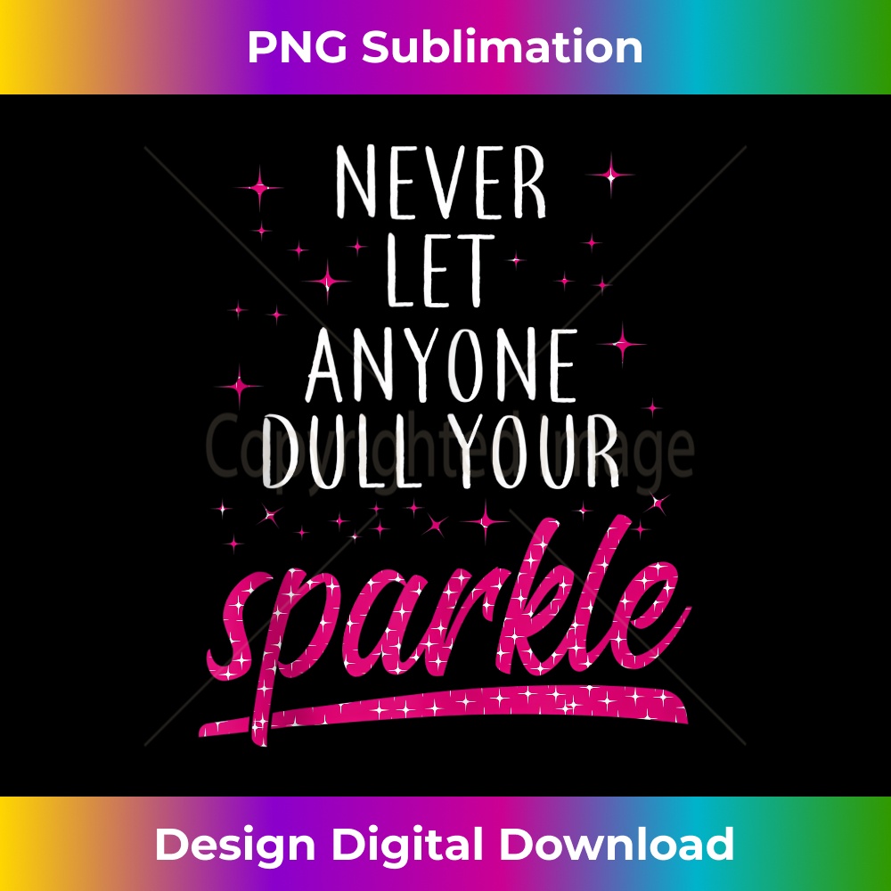 Inspirational Quote Never Let Anyone Dull your Sparkle Tank | Inspire ...