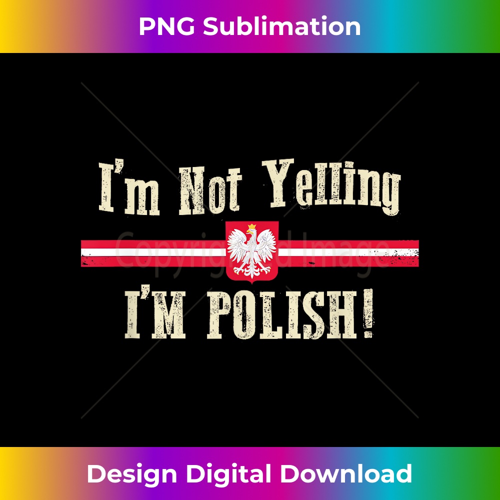 I'm Not Yelling, I'm Polish - Edgy Sublimation Digital File | Inspire ...
