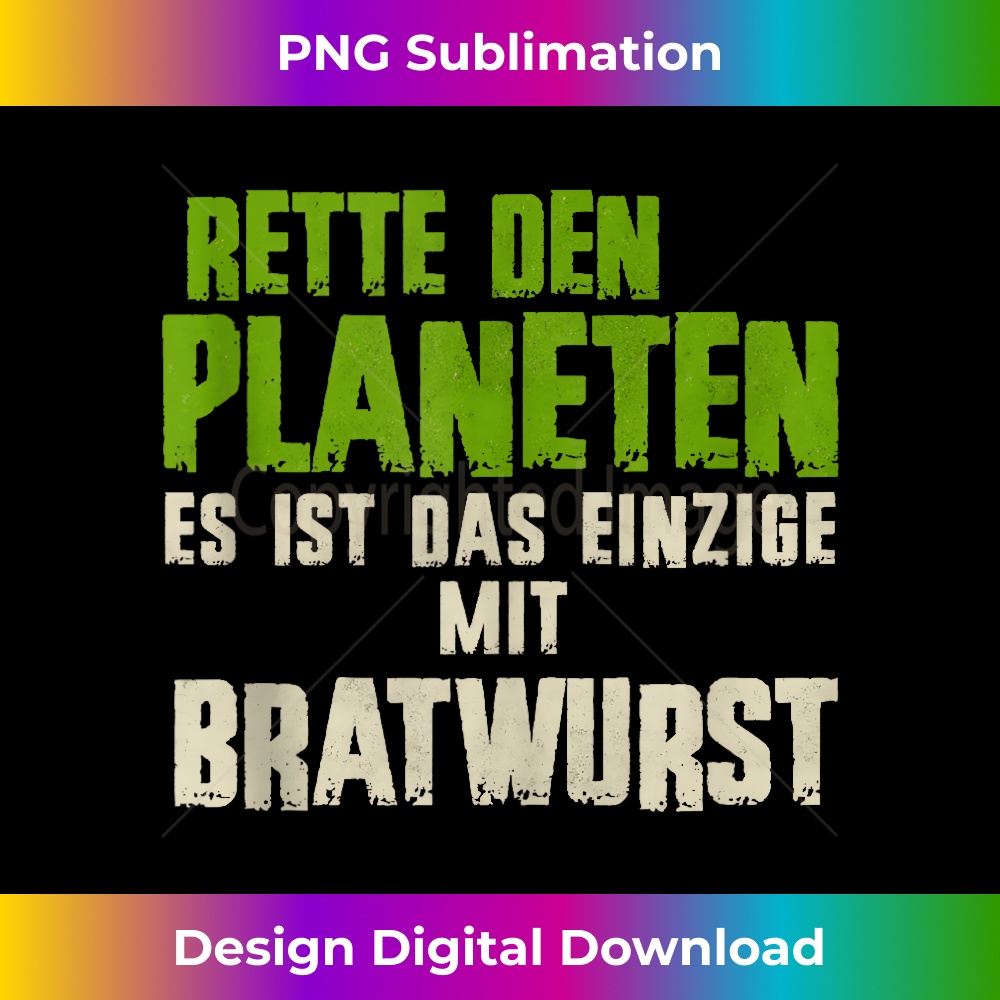 Funny Sarcasm Quote Save The Planet Bratwurst Sausage Lover | Inspire ...