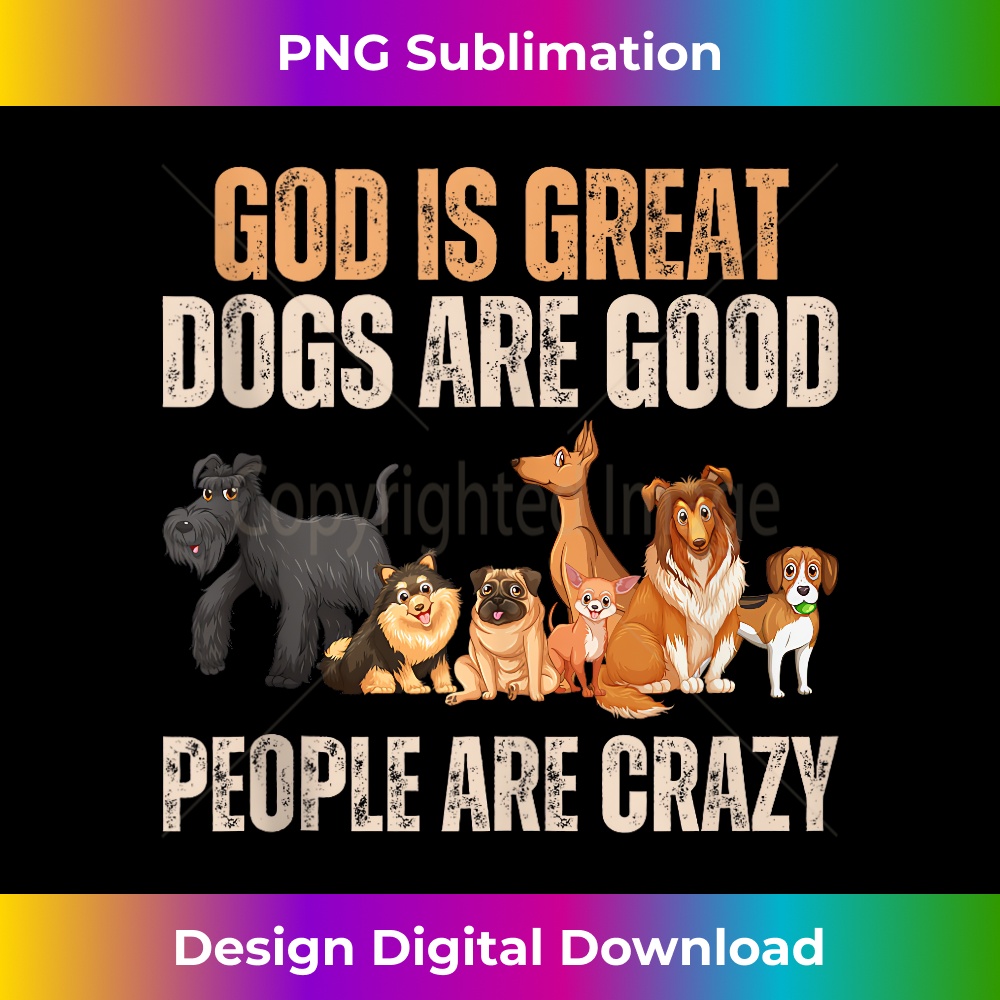 God Is Great Dogs Are Good And People Are Crazy Tank Top - S | Inspire ...