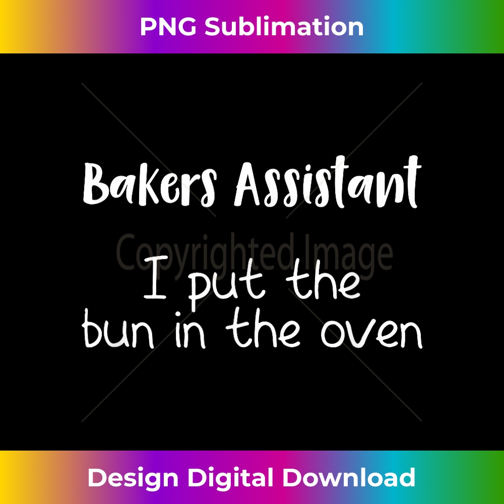 Bakers Assistant I Put the Bun in the Oven - Timeless PNG Su | Inspire ...