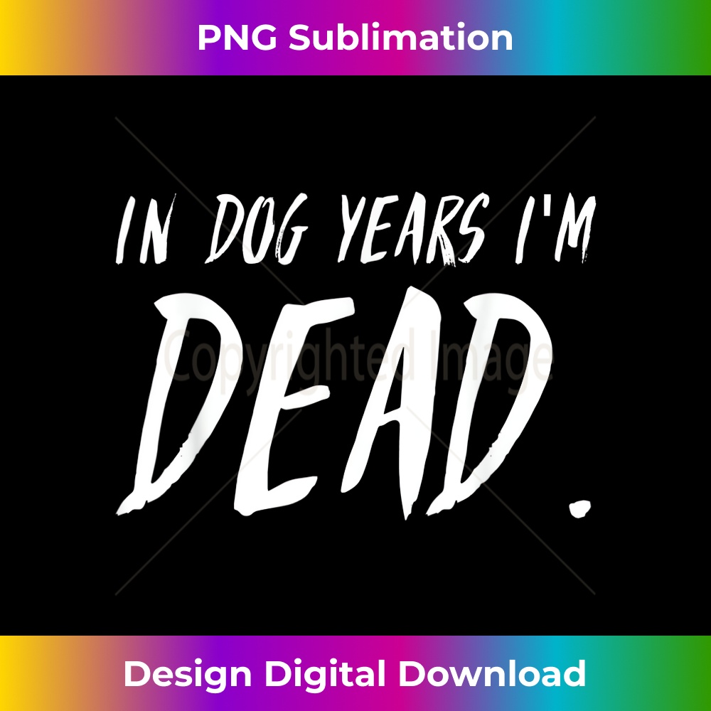 In Dog Years I'm Dead 50th Birthday Gag Gift Quotes Ideas - | Inspire ...