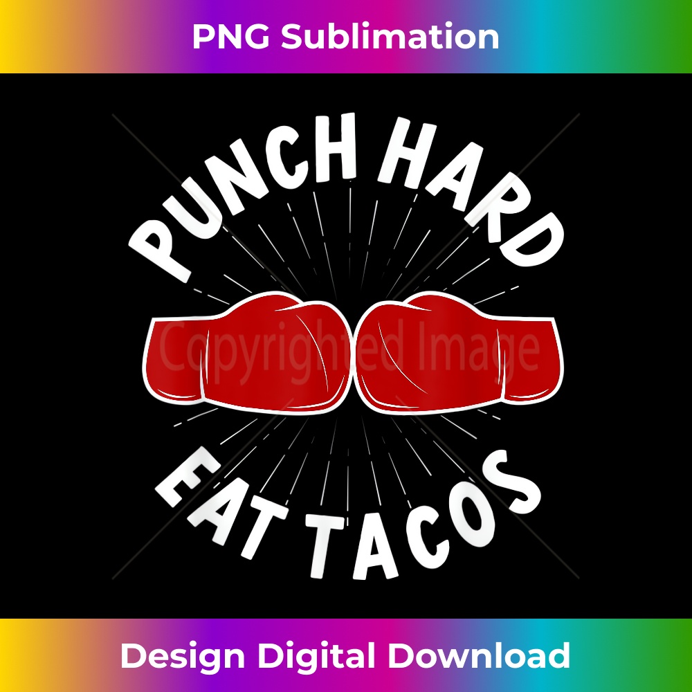 Punch Hard Eat Tacos - Boxing Sparring Kick Boxing - Vibrant | Inspire ...