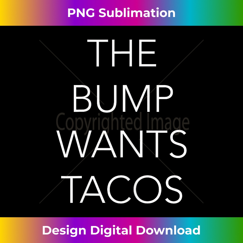 Funny Pregnancy - The Bump Wants Tacos - Artisanal Sublimati - Inspire ...