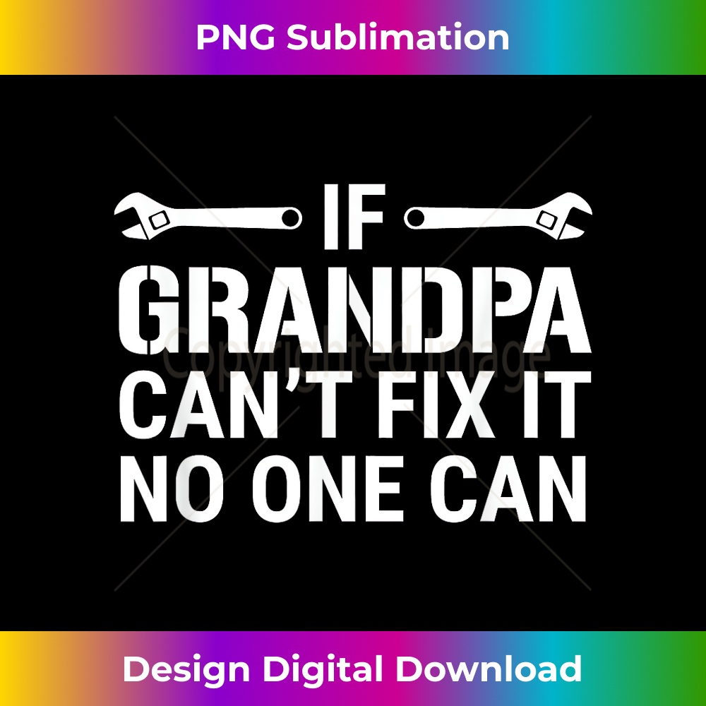 If Grandpa Can't Fix It No One Can T-shirt Funny Mechanic - | Inspire ...