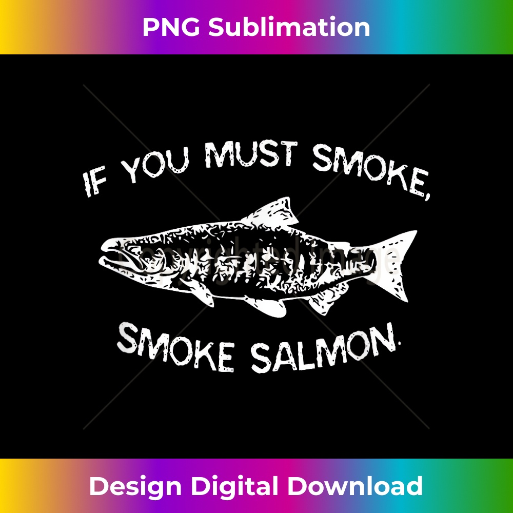 If You Must Smoke, Smoke Salmon Funny BBQ Chef Smoker - Clas | Inspire ...
