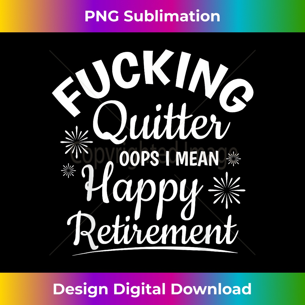 Fucking Quitter Happy Retirement Funny Retirement Sarcastic | Inspire ...