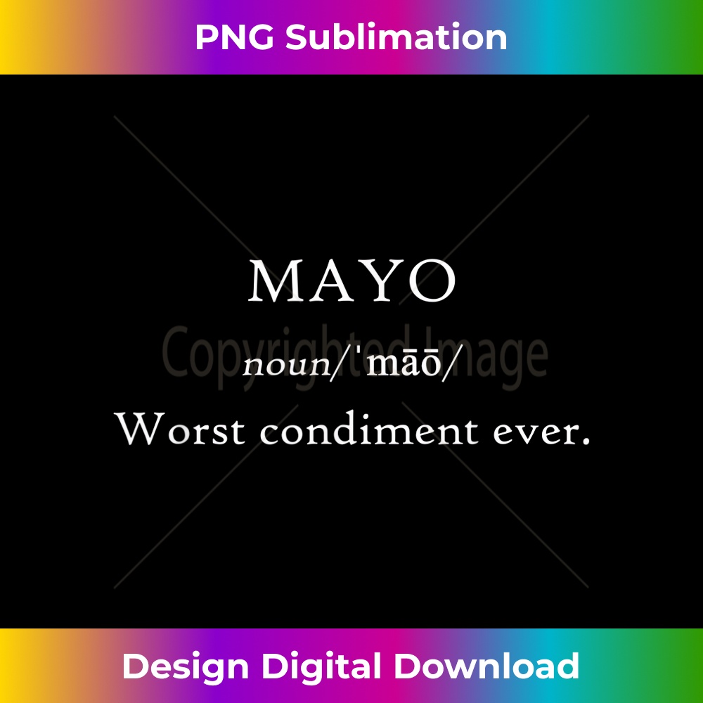 Mayo Worst Condiment Ever Funny Gross Sauce Dip - Artisanal | Inspire ...