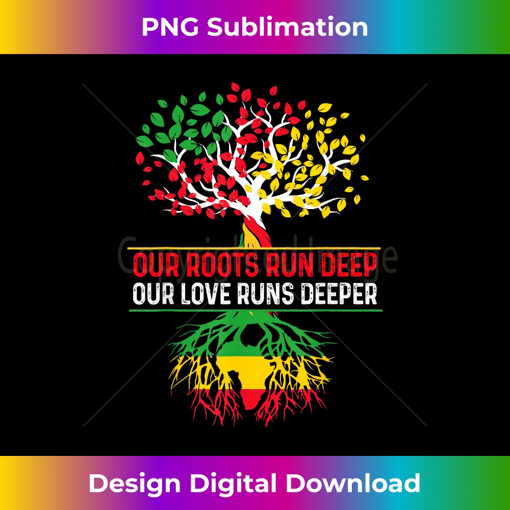 Our Roots Run Deep Our Love Runs Deeper Africa Black History | Inspire ...