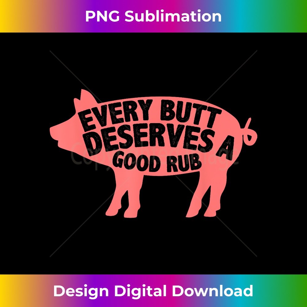 Funny Every Butt Deserves A Good Rub Gift Grill Master Men - | Inspire ...