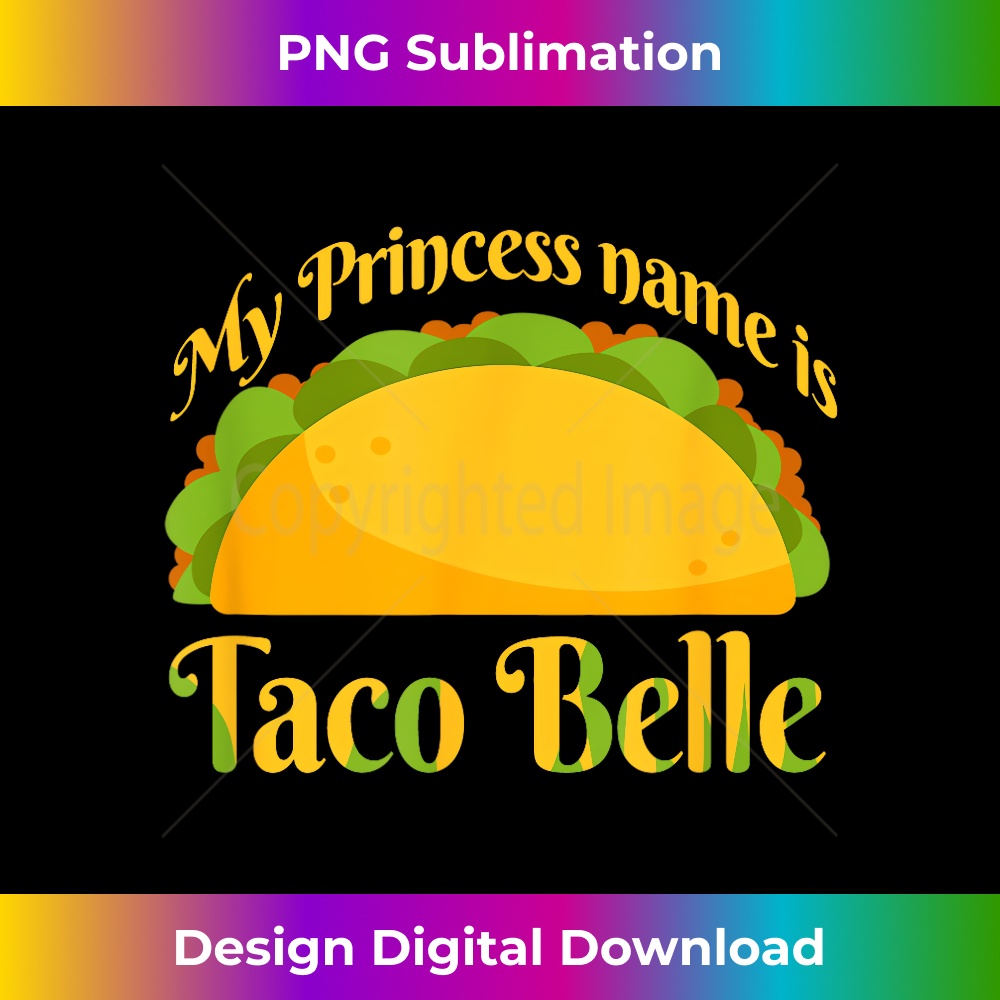My Princess Name Is Taco Belle Funny Taco Lover - Futuristic | Inspire ...