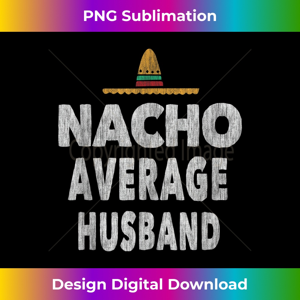 Nacho Average Husband Mexican Hat Couple Gift - Classic Subl | Inspire ...