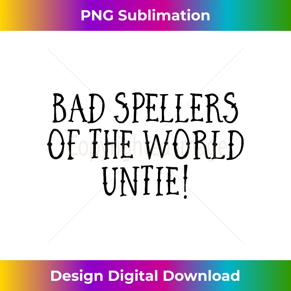 Bad Spellers Of The World Untie! Unite! Funny Meme Gift - Ch | Inspire ...