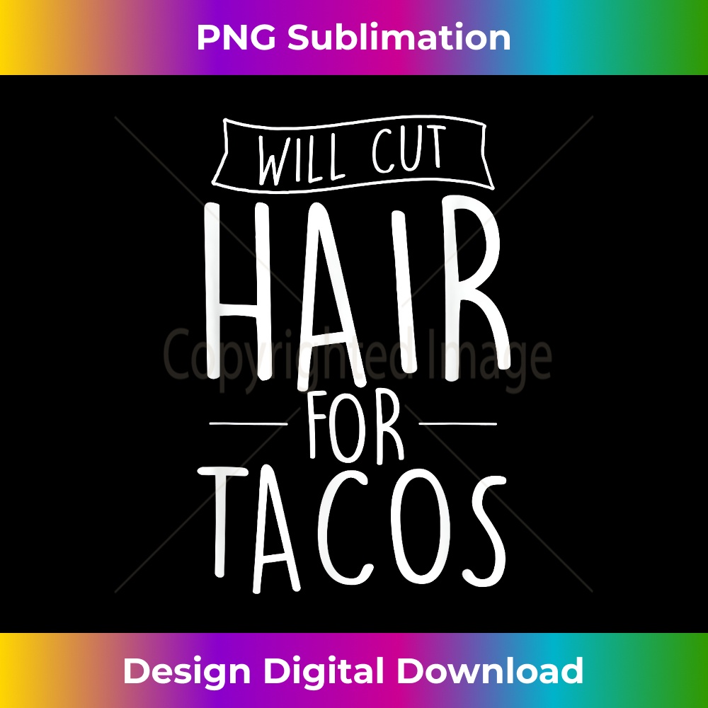 Will Cut Hair For Tacos - Barber Hairdresser Hair Stylist - | Inspire ...