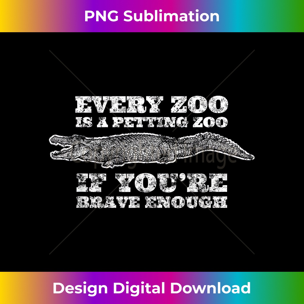 Vintage Every Zoo Is A Petting Zoo If Brave Enough - Classic - Inspire ...