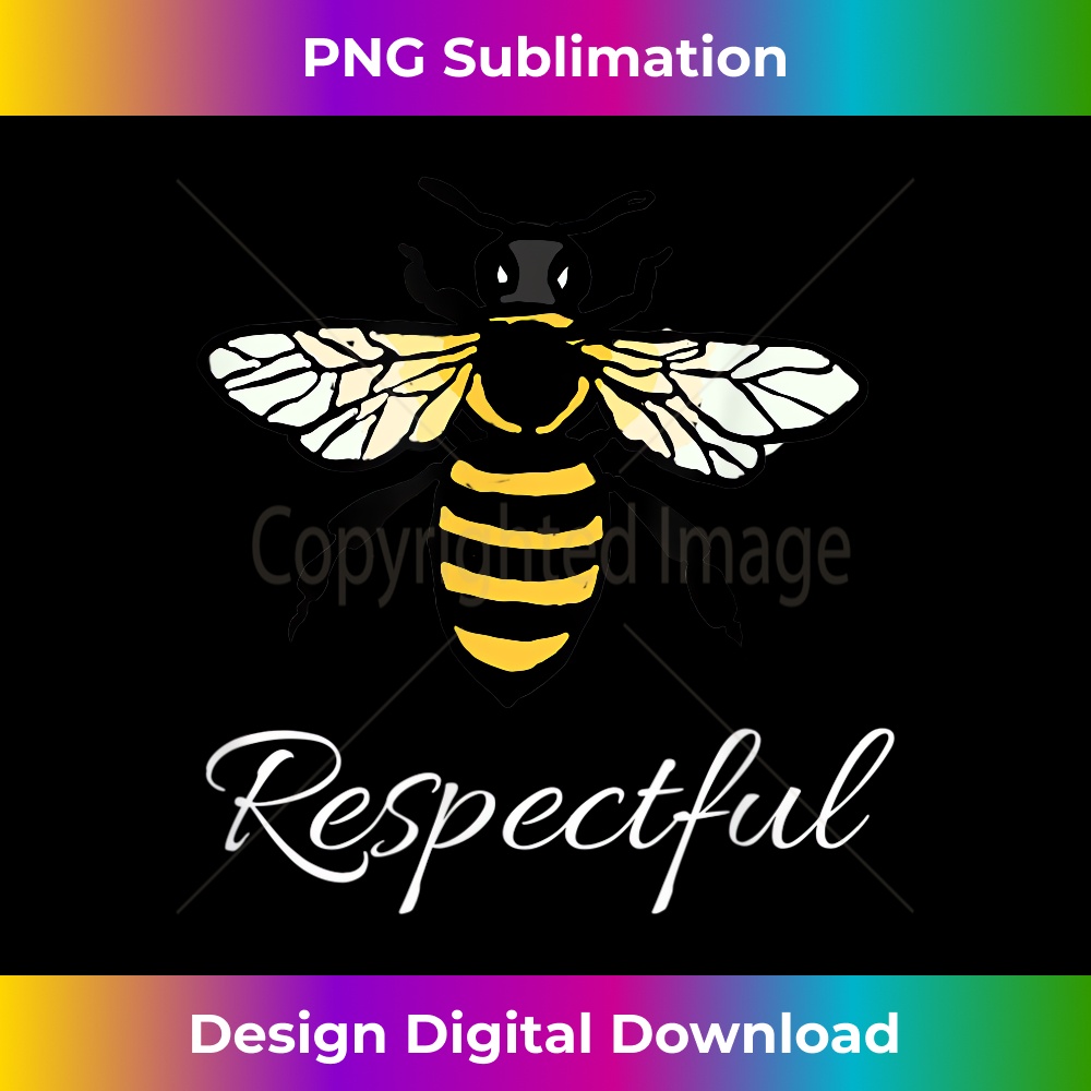 Funny idea of respect, bee respectful - Luxe Sublimation PNG | Inspire ...