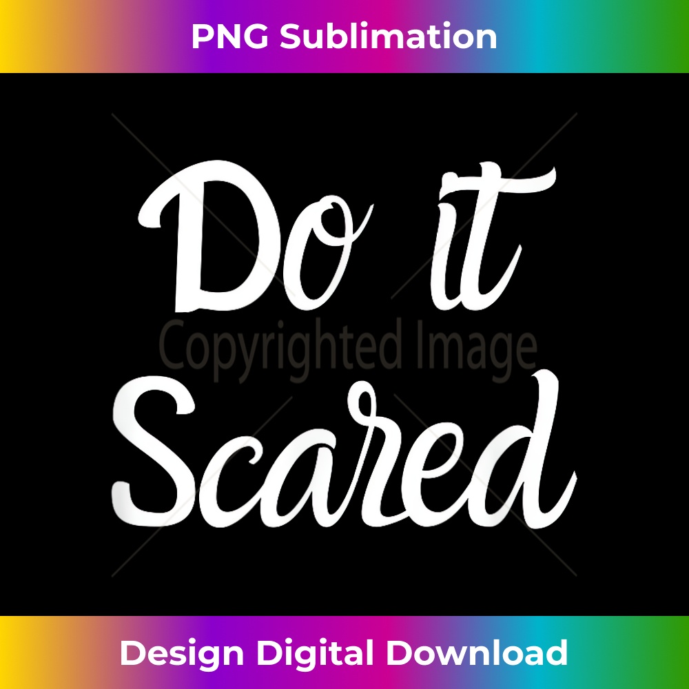 Do It Scared Inspires Courage Motivational - Bohemian Sublim | Inspire ...