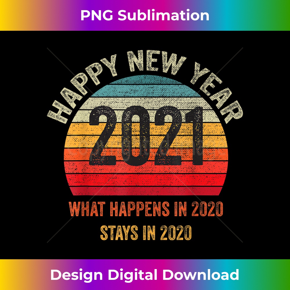 What Happens In 2020 Stays In 2020 Retro Happy New Year 2021 | Inspire ...