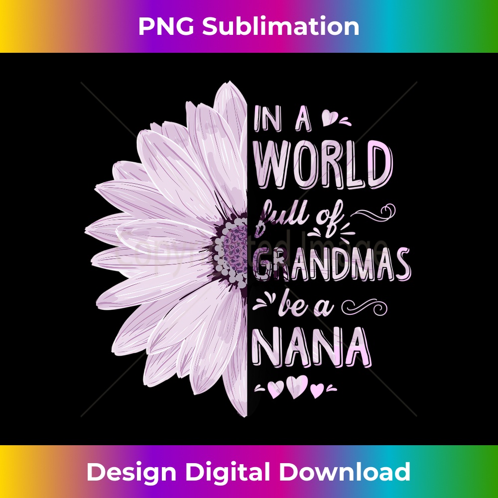 In a world full of grandmas be a NANA Flower Grandma Gifts L | Inspire ...