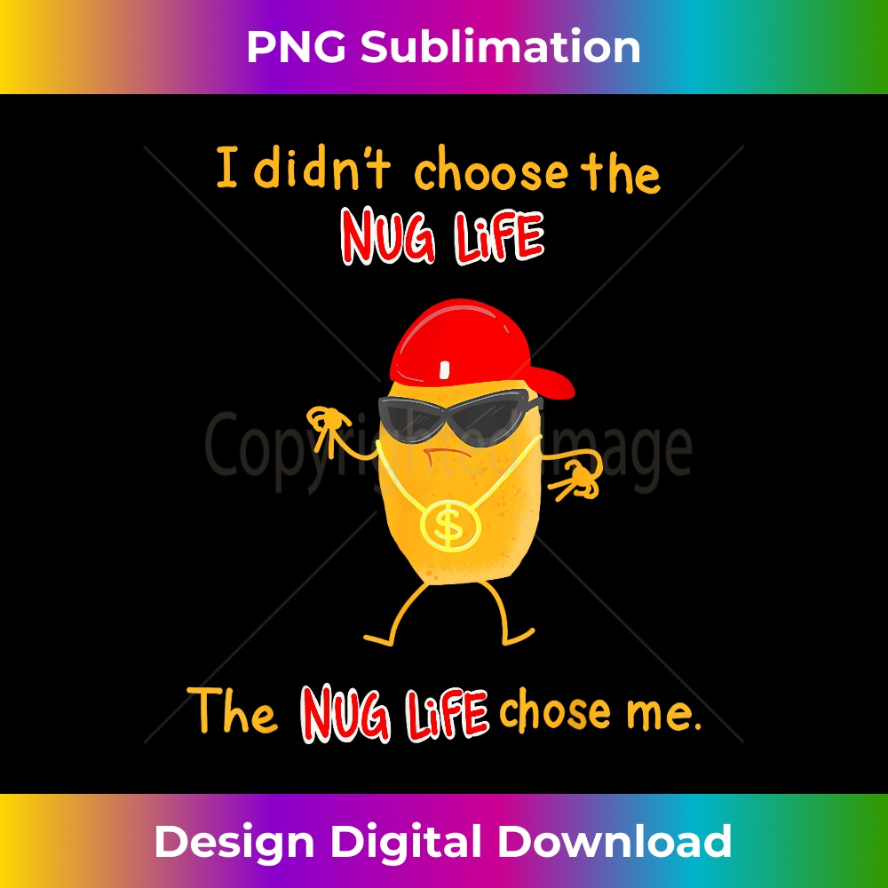Funny I Didn't Choose The Nug Life Cool Chicken Nugget Gift | Inspire ...