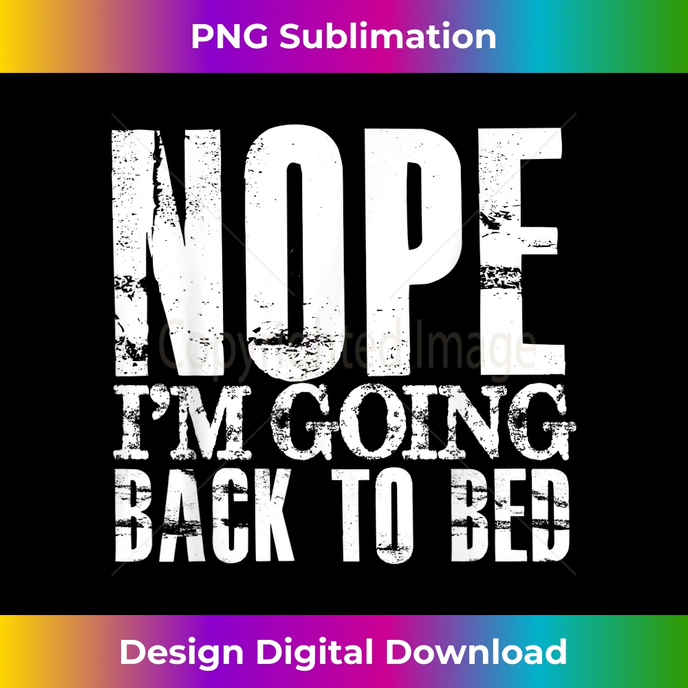 Back to School Gifts,Nope Im Going Back to Bed - Futuristic | Inspire Uplift