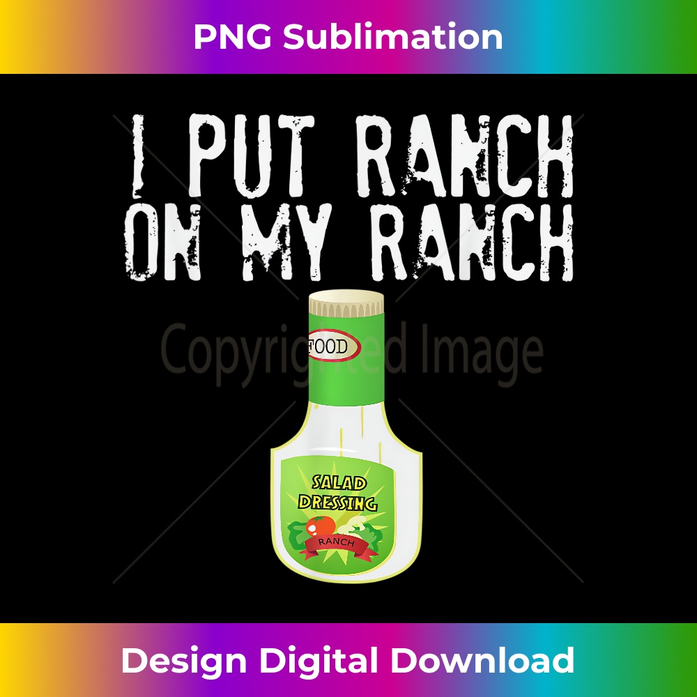 I Put Ranch On My Ranch Funny Condiment Dressing Vintage - S | Inspire ...