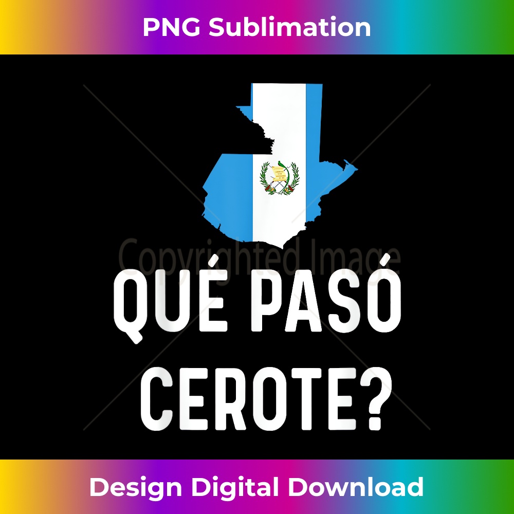 Guatemalan Flag Map Guatemala Camiseta Que Paso Cerote Slang | Inspire ...
