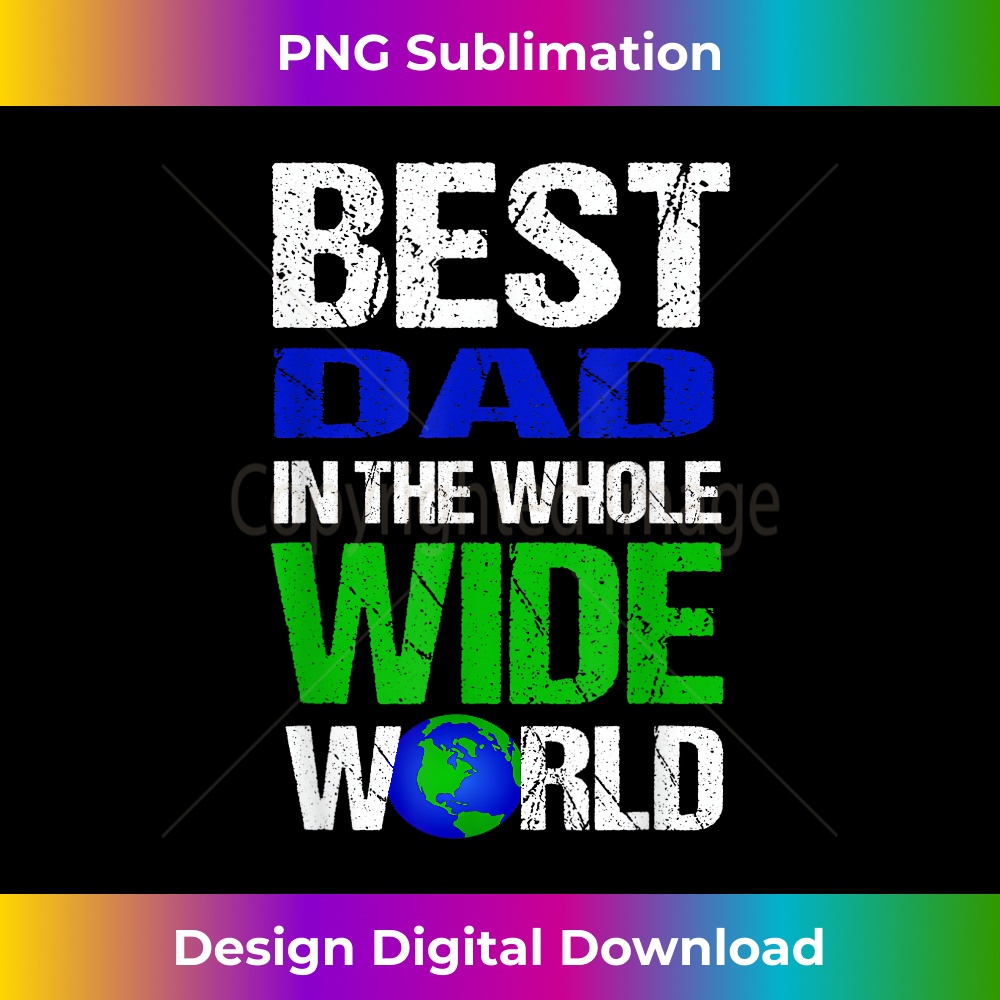 Best Dad In The Whole Wide World - Sublimation-Optimized PNG | Inspire Uplift